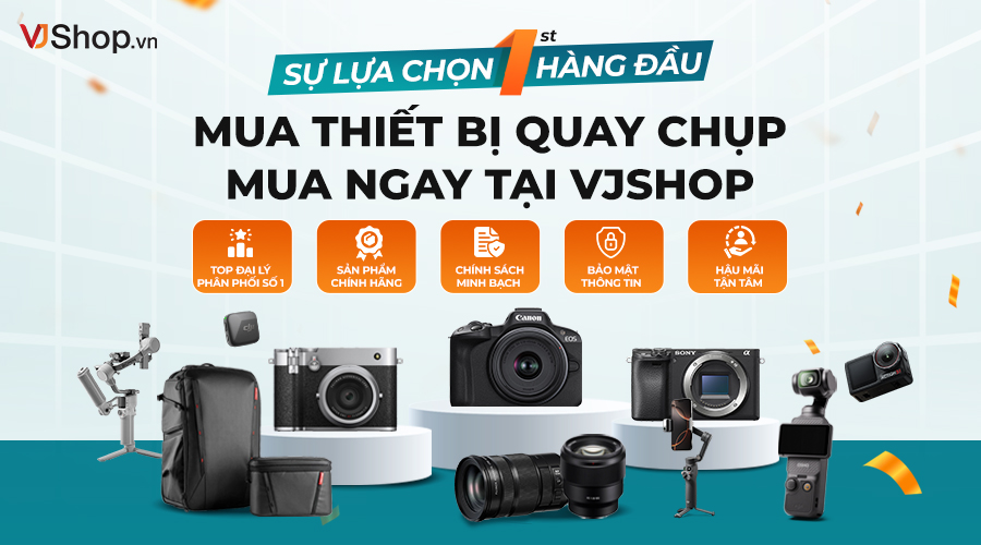 MUA THIẾT BỊ QUAY CHỤP HÃY ĐẾN NGAY VJSHOP!