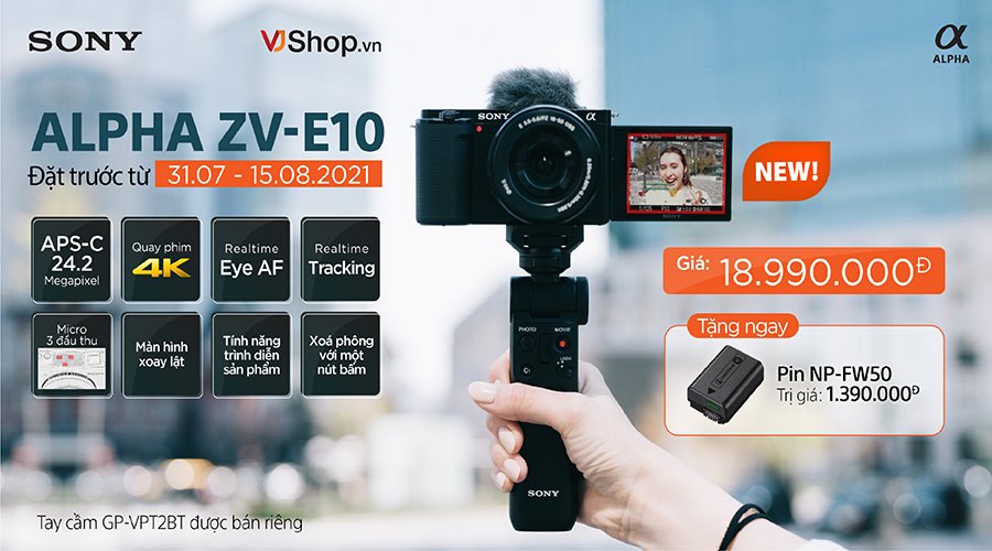 [Pre Order] Sony Alpha ZV-E10 - Camera số 1 cho Vlogger