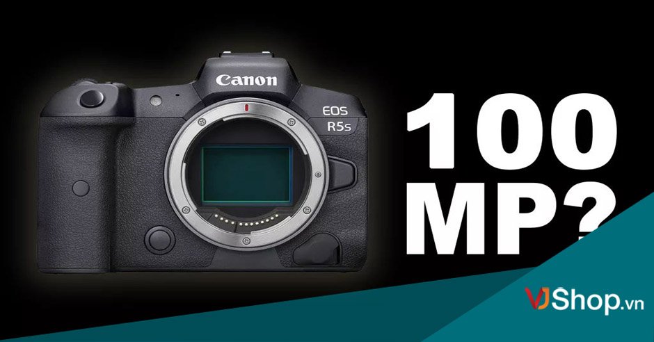 Rò Rỉ Canon EOS R5S 100MP Dự Kiến Sẽ Ra Mắt Vào Năm 2022